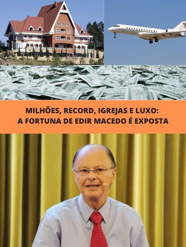 Milhões, Record, igrejas e luxo: A fortuna de Edir Macedo é exposta ...