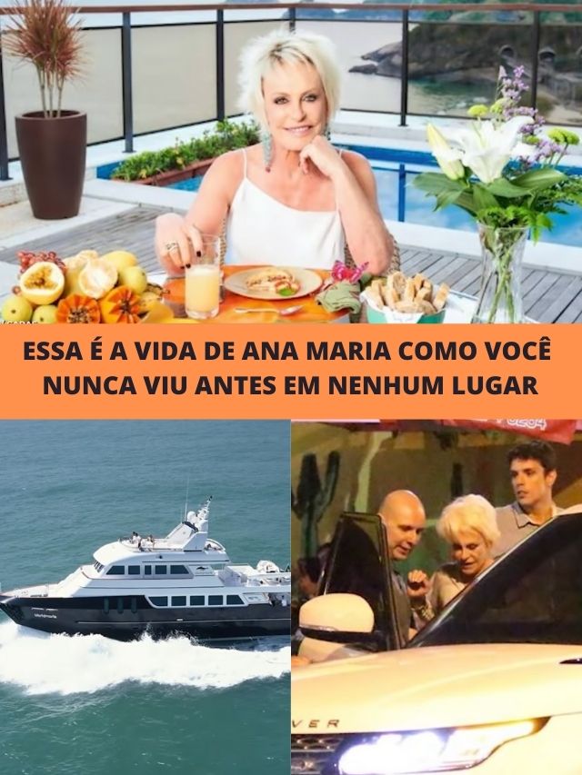 Essa é a vida de Ana Maria como você nunca viu antes em nenhum lugar ...
